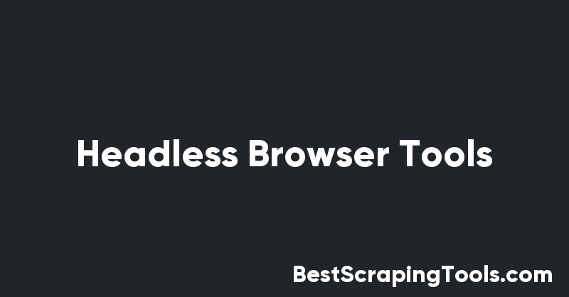 Headless Browser Tools