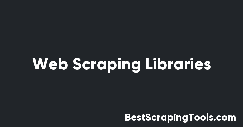Web Scraping Libraries